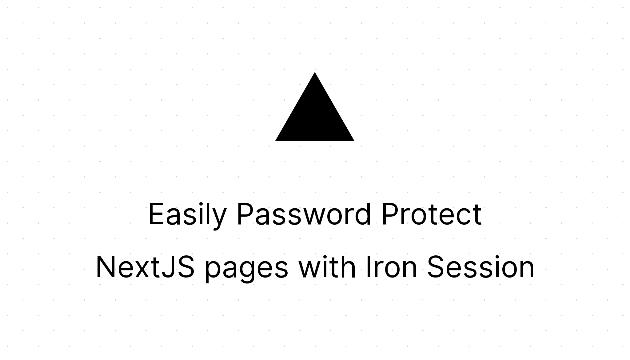 Easily Password Protect NextJS pages with Iron Session | CodeGregg ...
