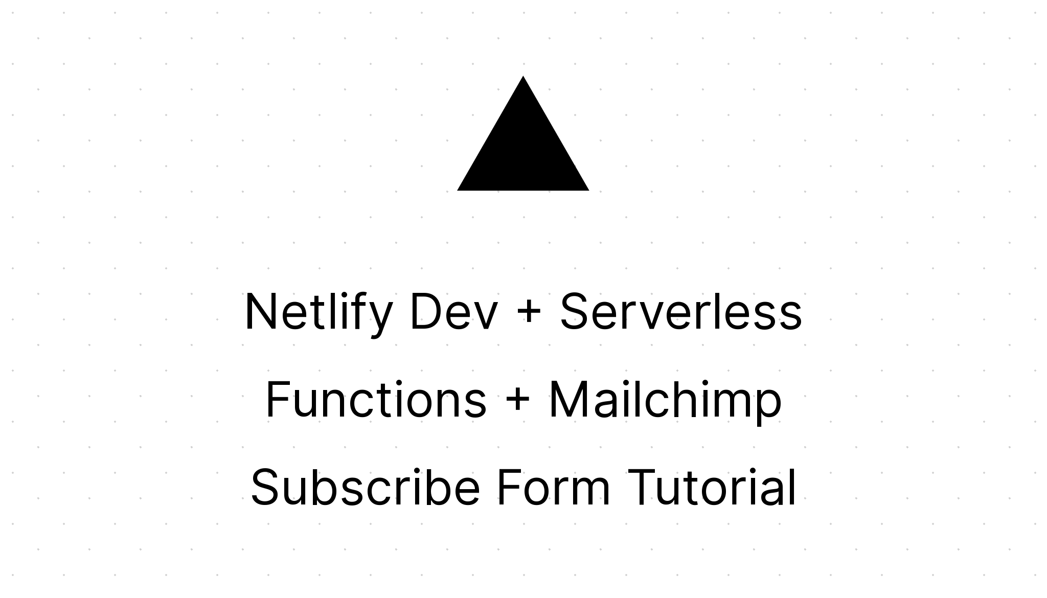 Netlify Dev + Serverless Functions + Mailchimp Subscribe Form Tutorial ...